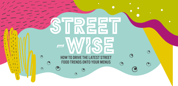 Street-Wise: How to drive the latest street food trends onto your menus ...